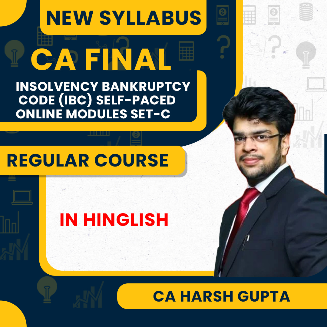 CA Harsh Gupta Insolvency Bankruptcy Code (IBC) Set-C SPOM Regular Online Classes For CA Final ...
